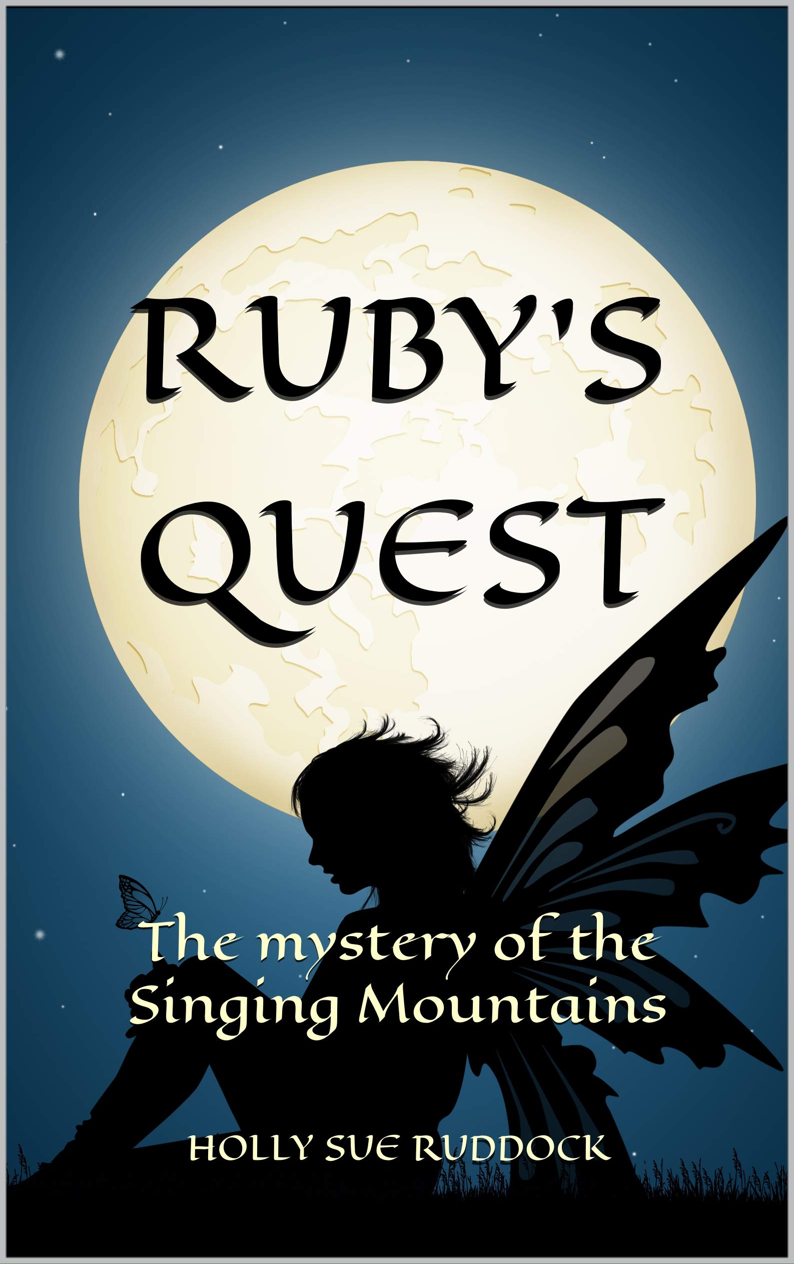 Ruby's Quest: The Mystery of the Singing Mountains by Holly Sue Ruddock ...