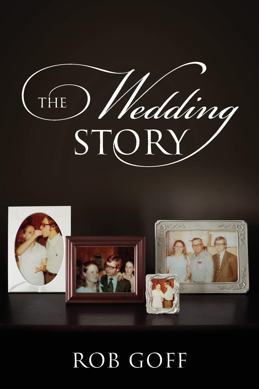 The Wedding Story by Rob Goff | Goodreads