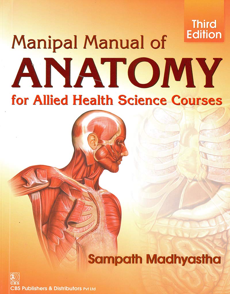 Manipal Manual of Anatomy: For Allied Health Science Courses by Sampath Madhyastha | Goodreads