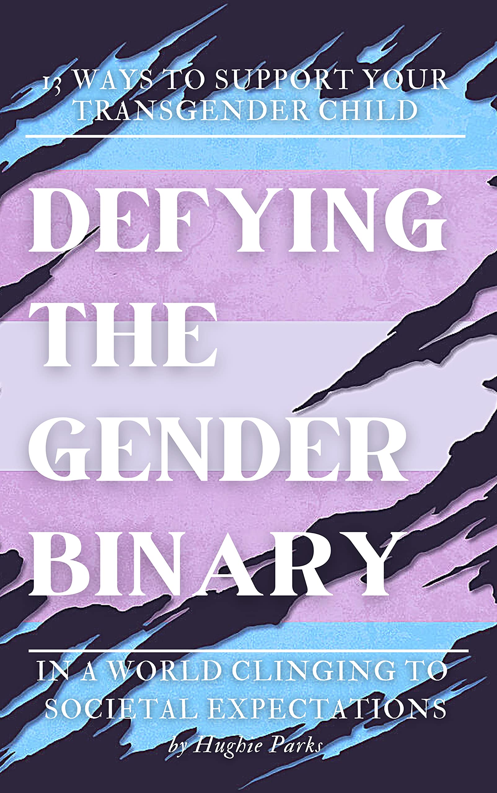 Defying the Gender Binary: 13 Ways to Support Your Transgender Child In ...