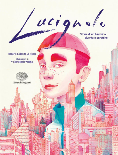 Lucignolo. Storia di un bambino diventato burattino by Rosario Esposito ...