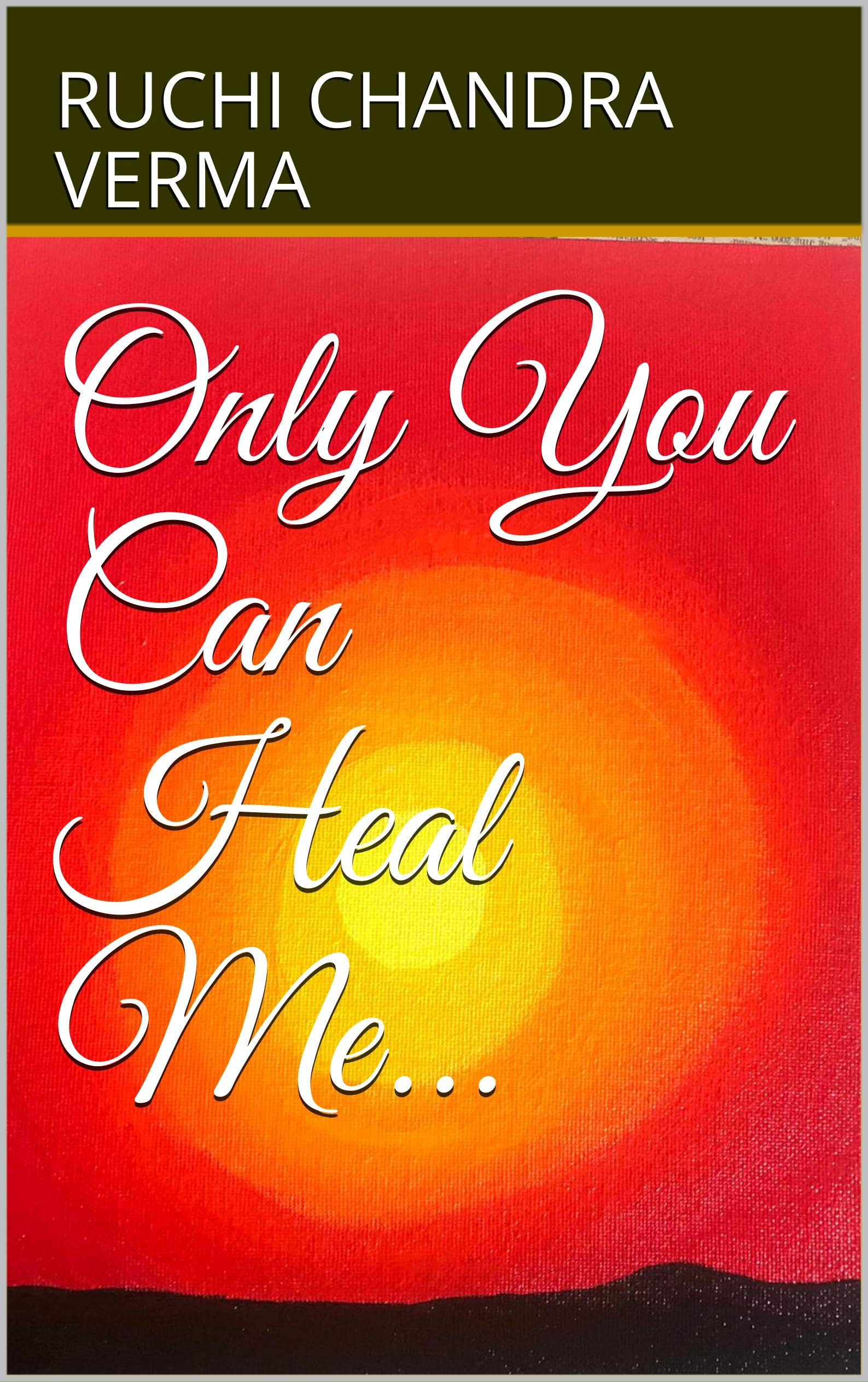 Only You Can Heal Me... (Destiny) by Ruchi Chandra Verma | Goodreads