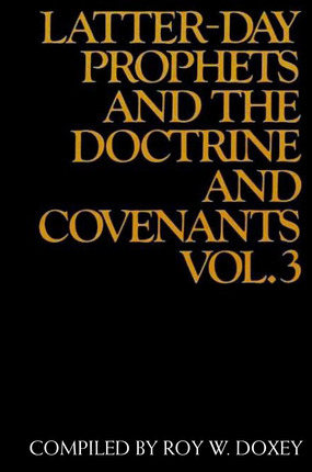 Latter-day Prophets and the Doctrine and Covenants by Roy W. Doxey ...