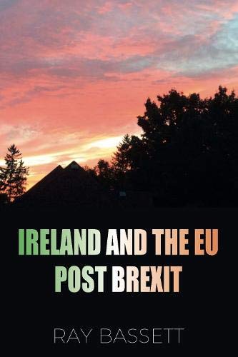 Ireland and the EU Post Brexit by Ray Bassett | Goodreads