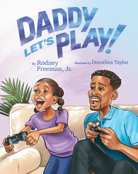 Daddy Let's Play by Rodney Freeman Jr. | Goodreads