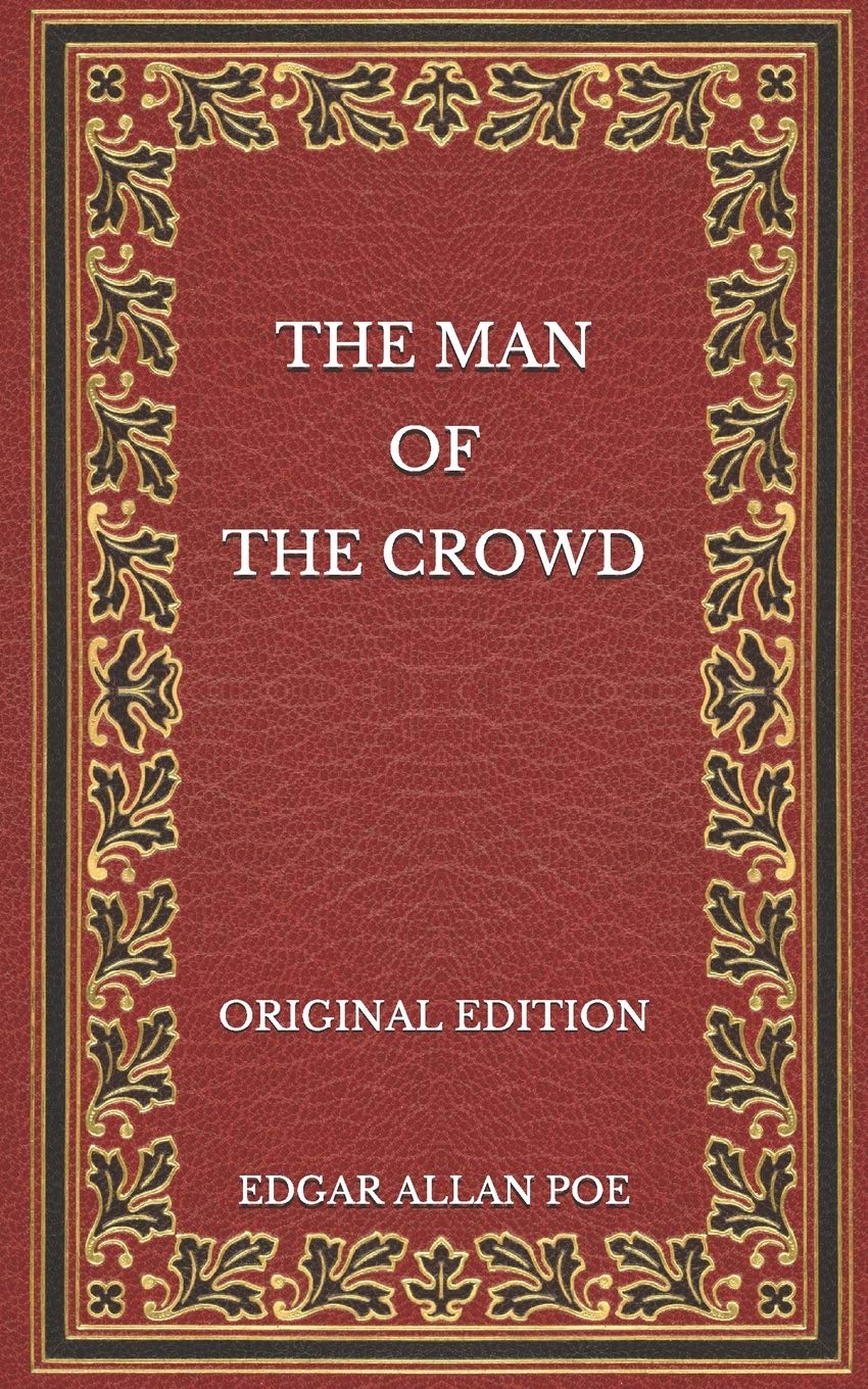 The Man of the Crowd - Original Edition by Edgar Allan Poe | Goodreads