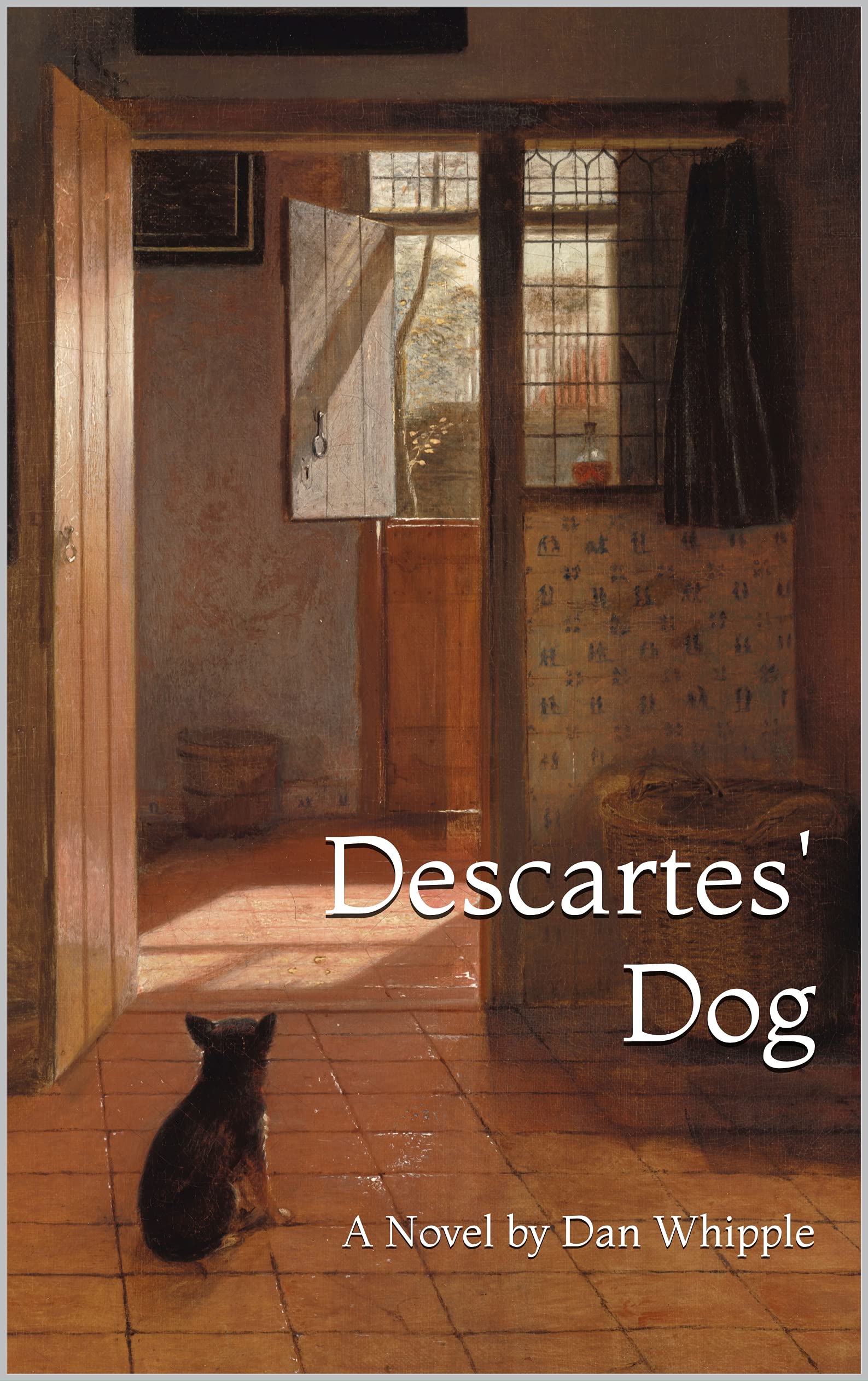 Descartes' Dog: A Novel by Dan Whipple | Goodreads