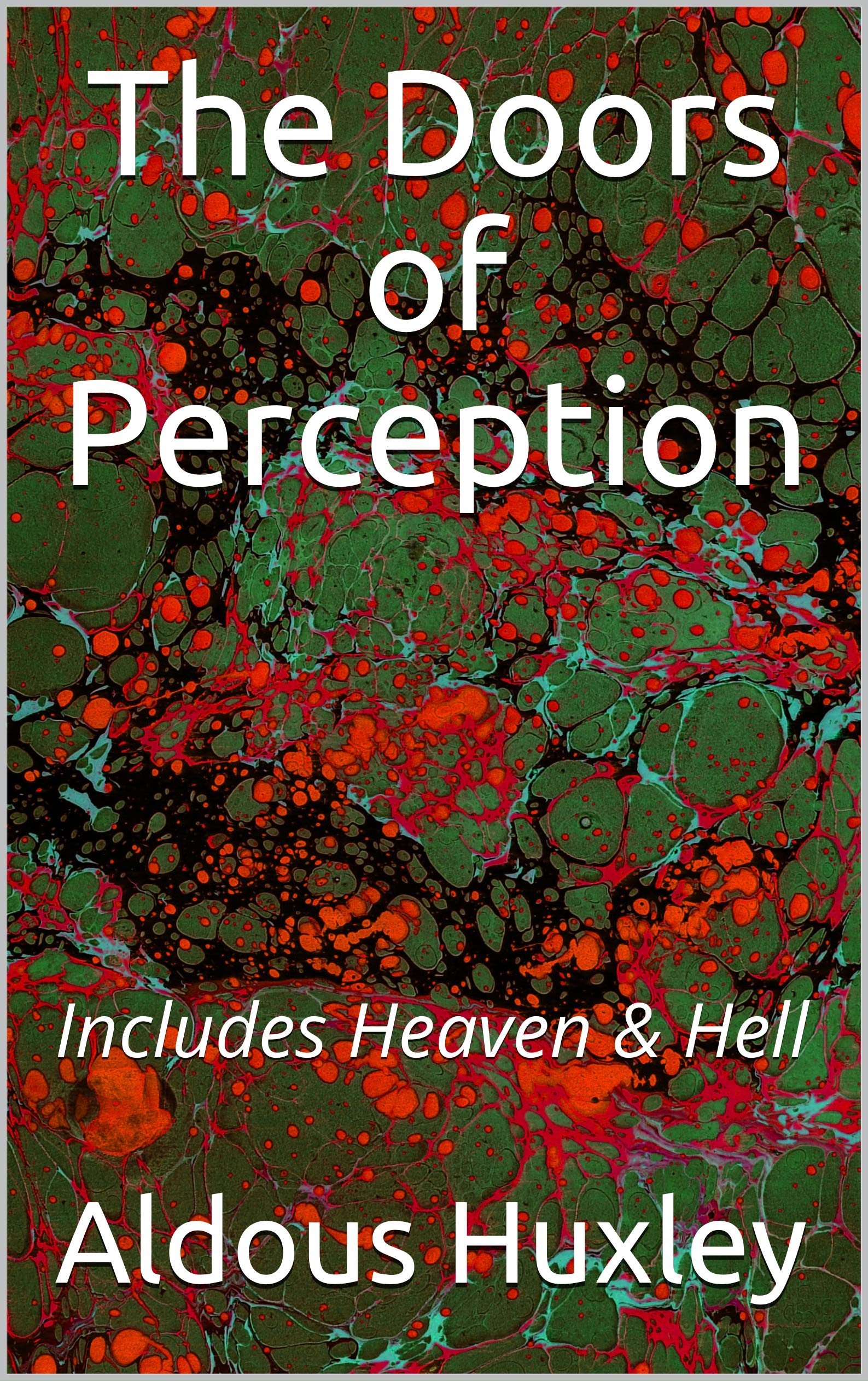The Doors of Perception: Includes Heaven & Hell by Aldous Huxley ...