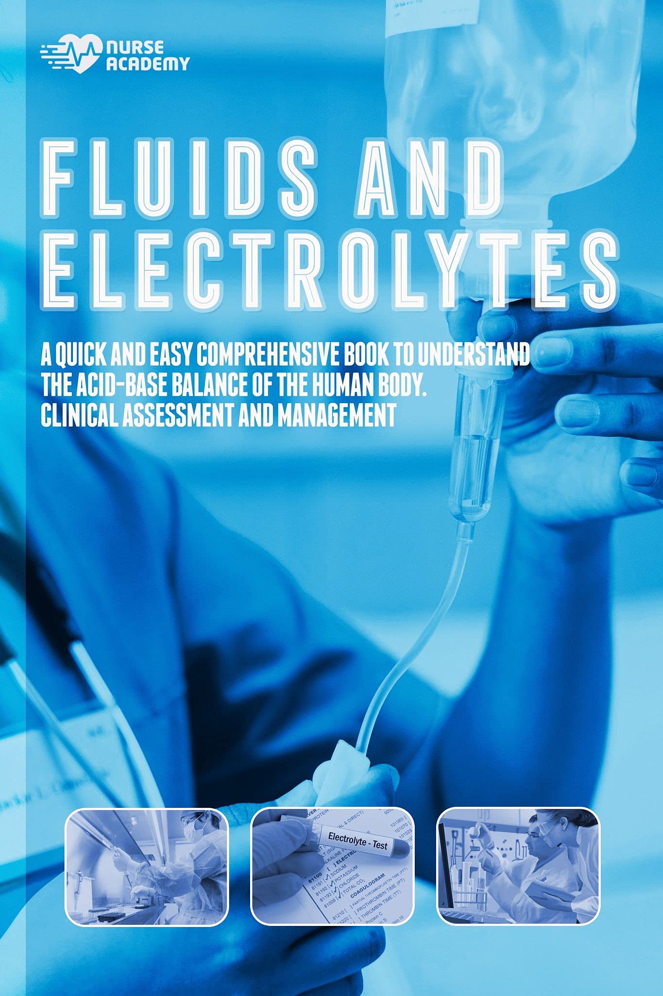 Fluids and Electrolytes: A Quick and Easy Comprehensive Book To ...