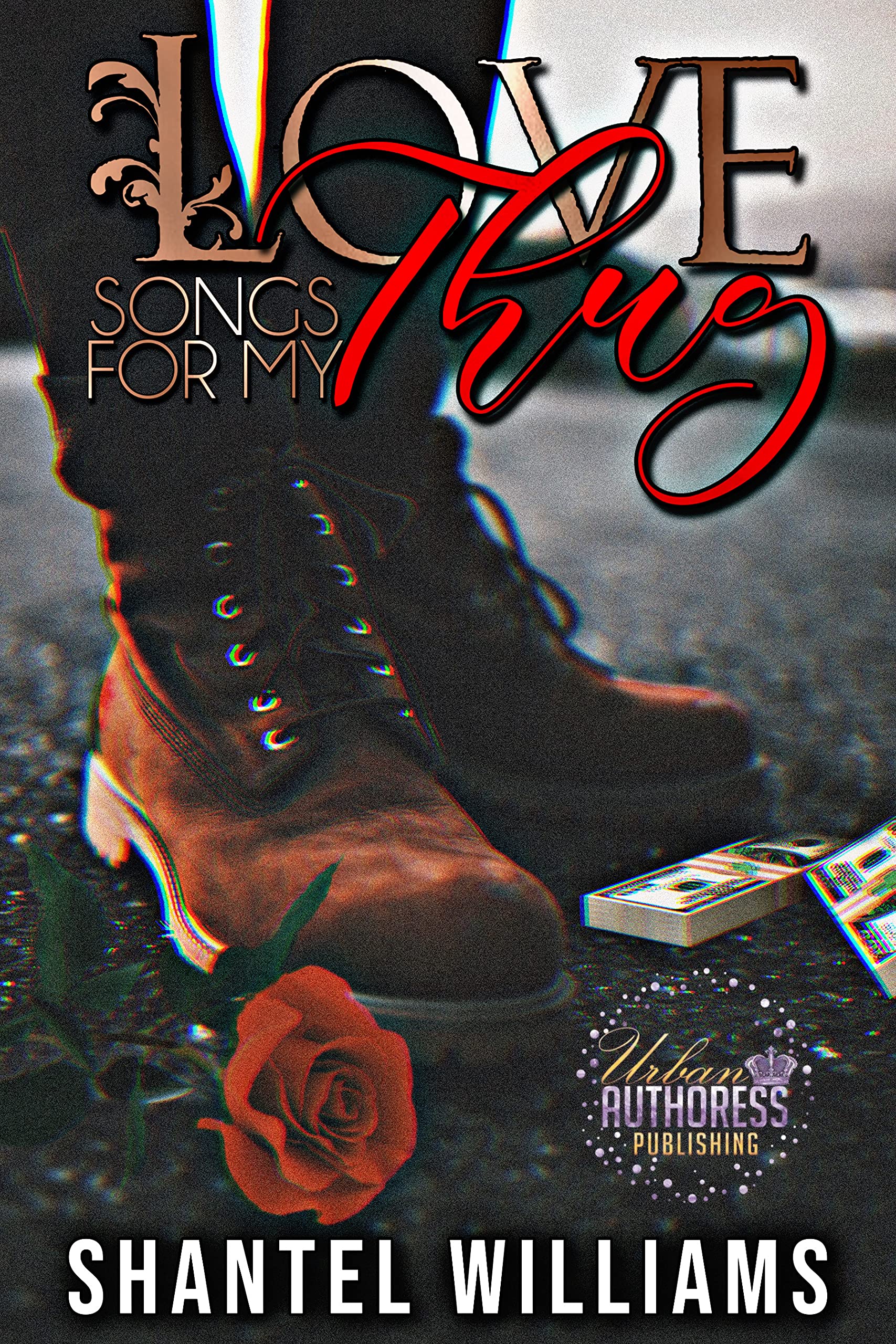Love Songs For My Thug by Shantel Williams | Goodreads