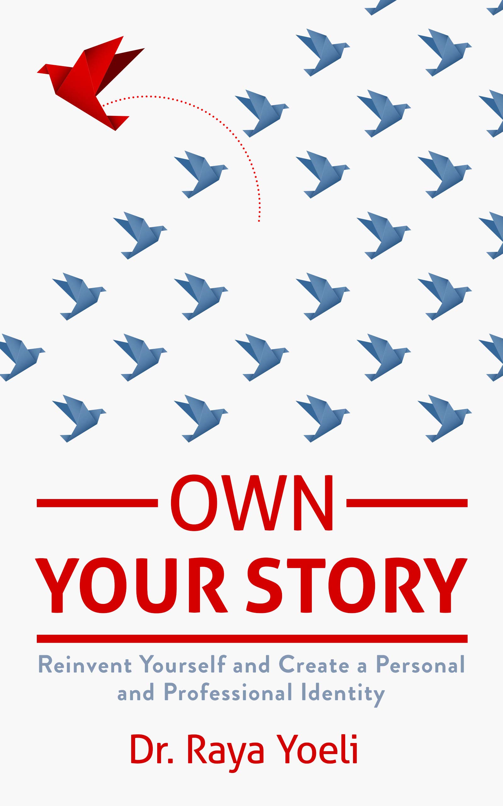 Own Your Story: Reinvent yourself and create a personal and ...