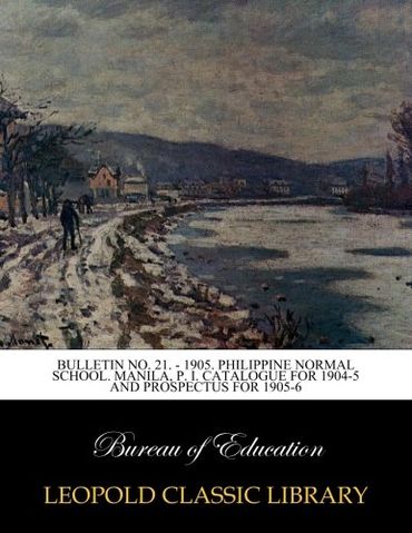 Bulletin No. 21. - 1905. Philippine normal school. Manila, P. I ...