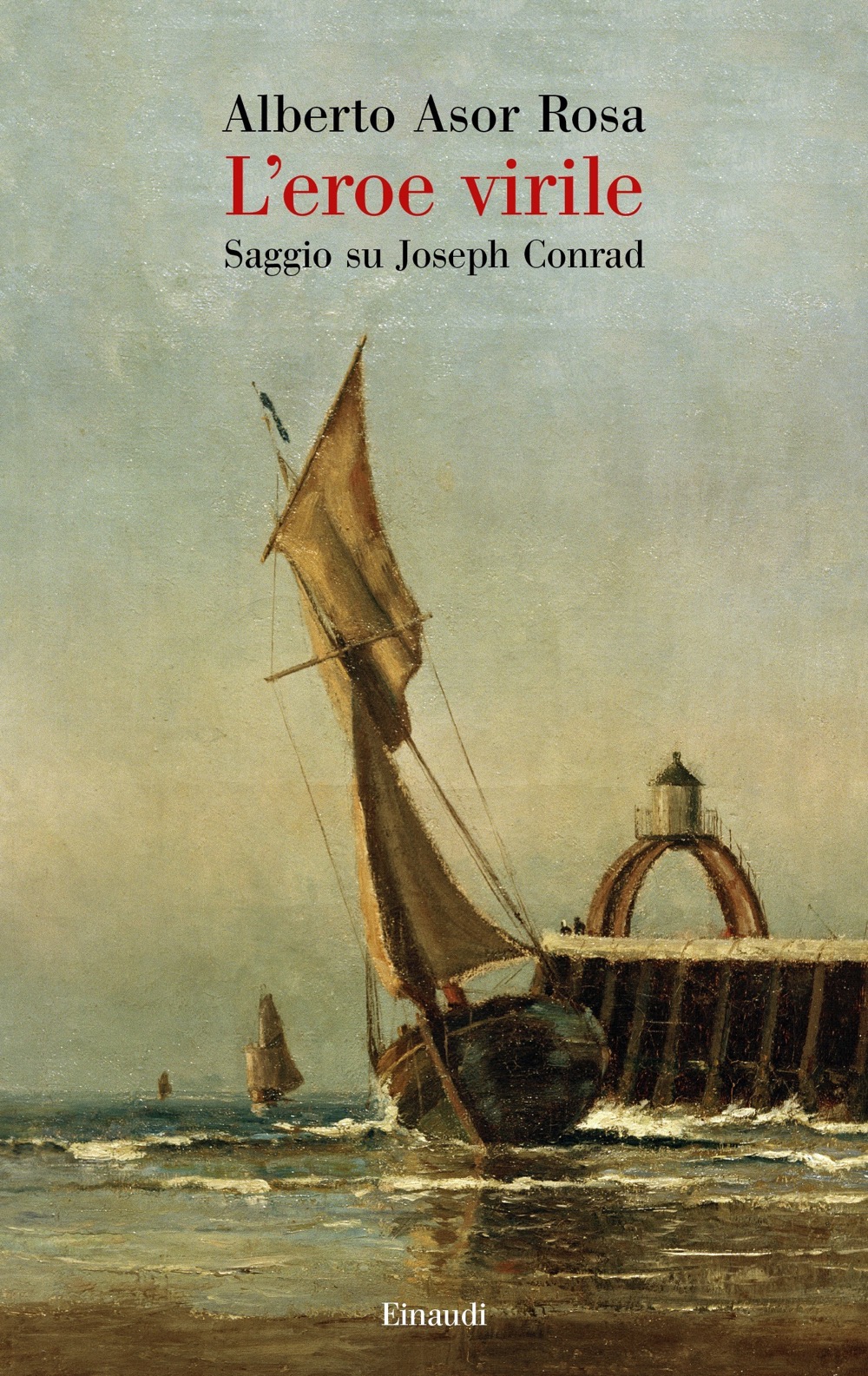 L'eroe virile. Saggio su Joseph Conrad by Alberto Asor Rosa | Goodreads