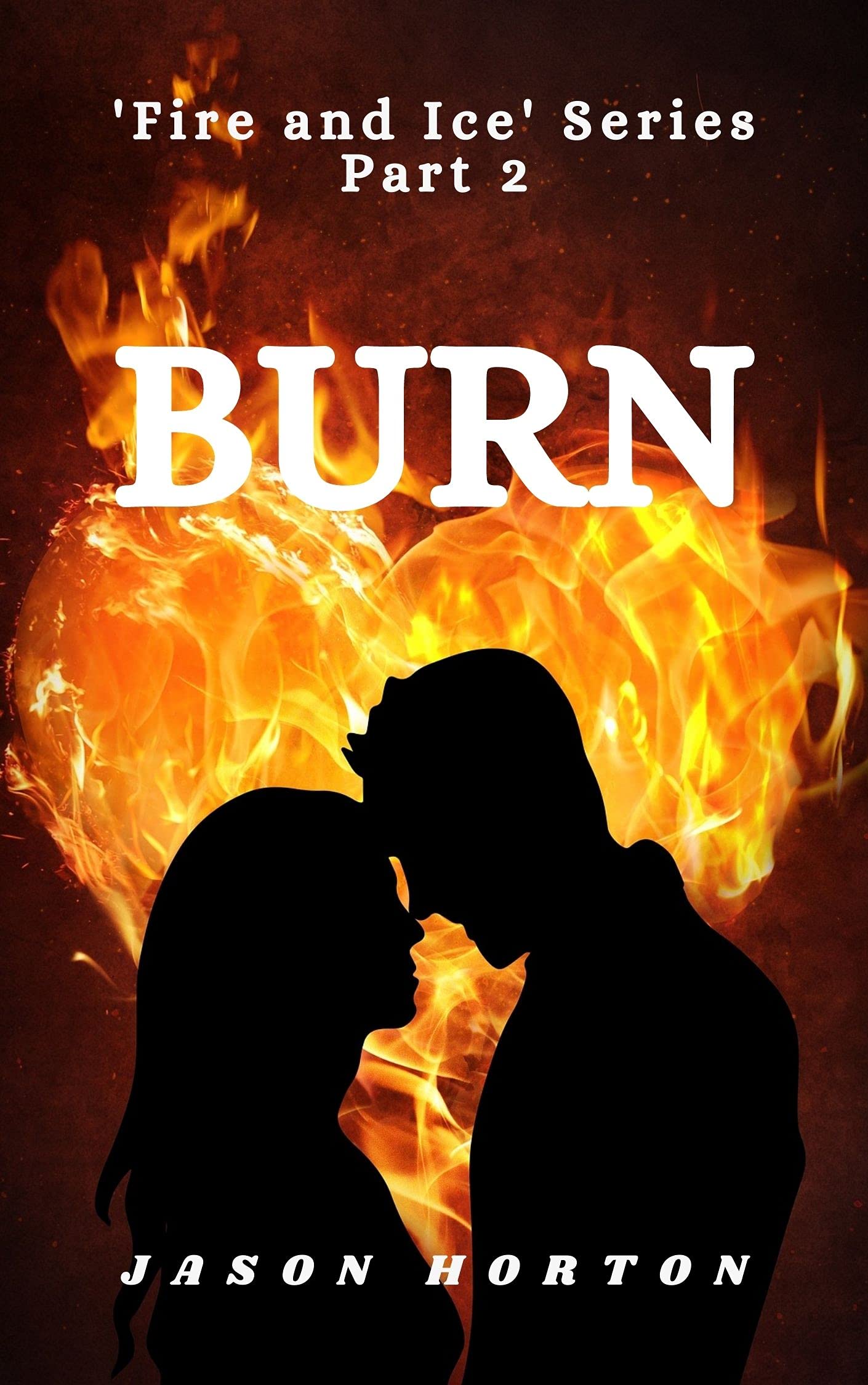 Burn (Fire and Ice #2) by Jason Horton | Goodreads