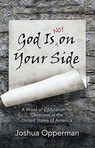 God Is Not on Your Side: A Word of Edification for Christians in the ...