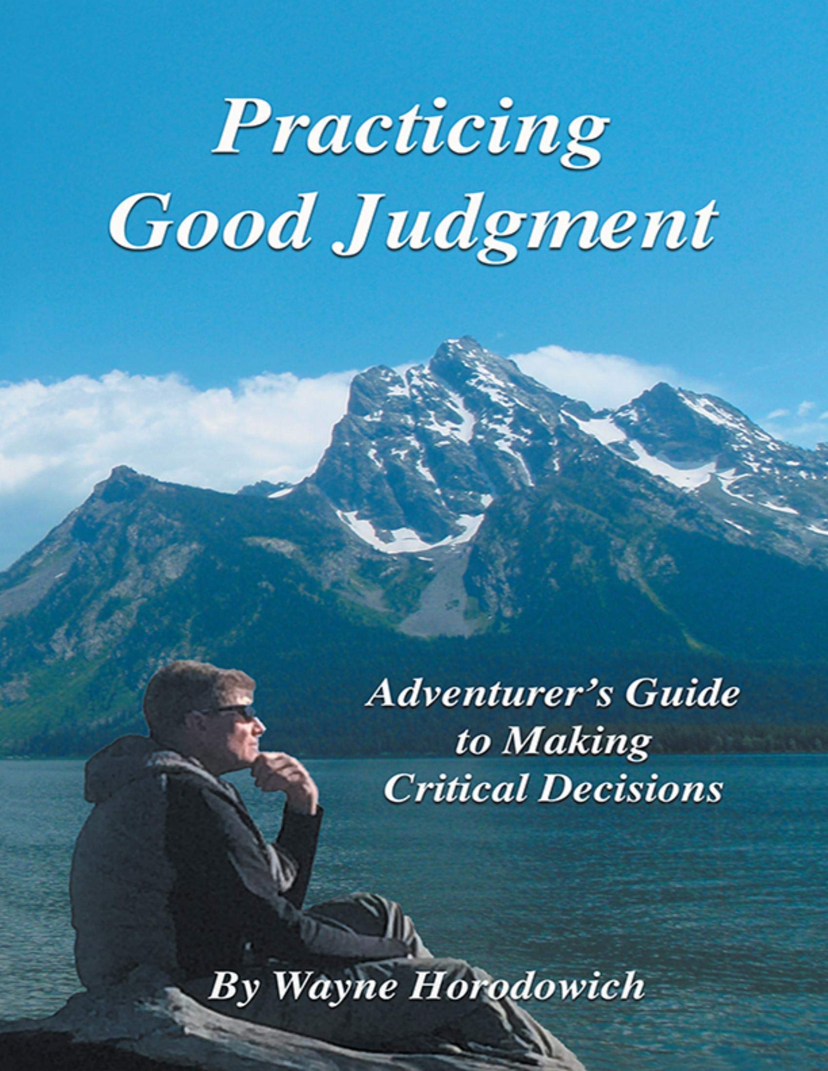 Practicing Good Judgment: Adventurer's Guide to Making Critical ...