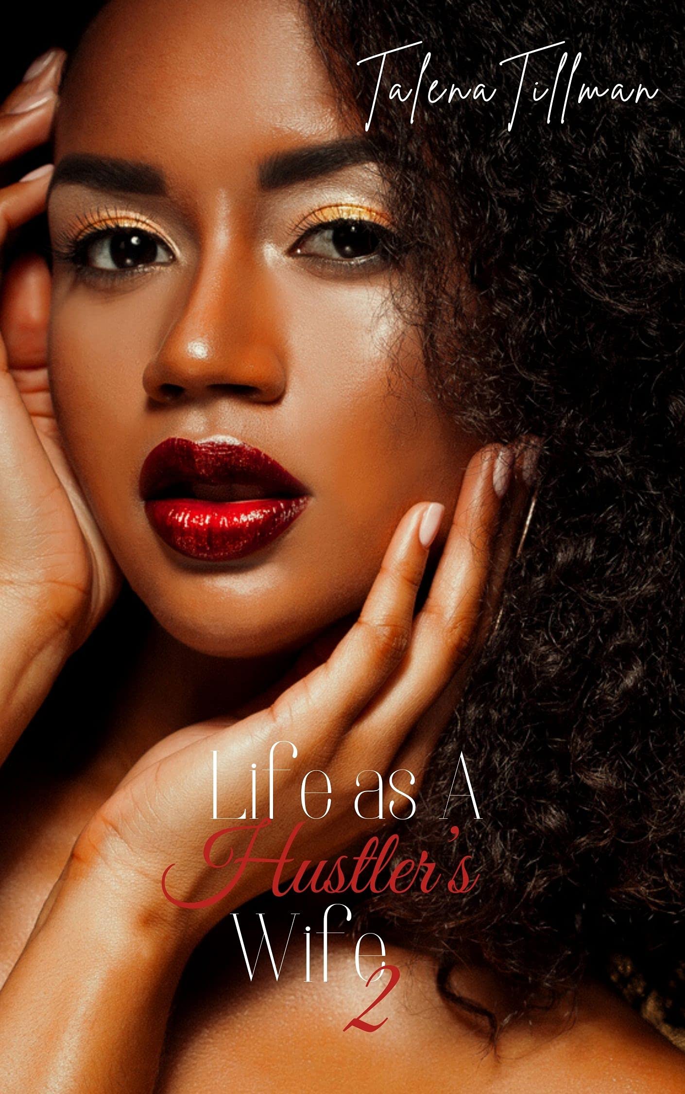 Life as A Hustler's Wife 2: Love & War by Talena Tillman | Goodreads