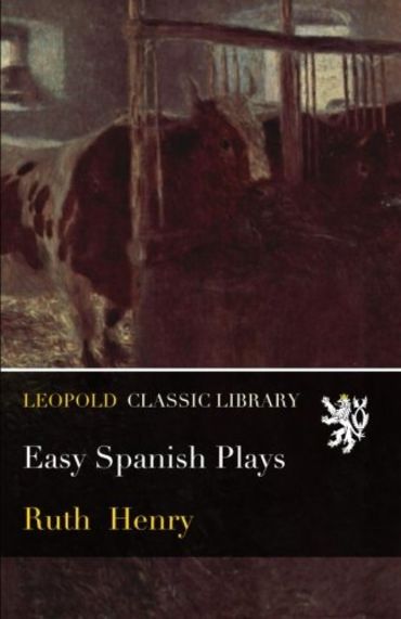 Easy Spanish Plays by Ruth L. Henry | Goodreads