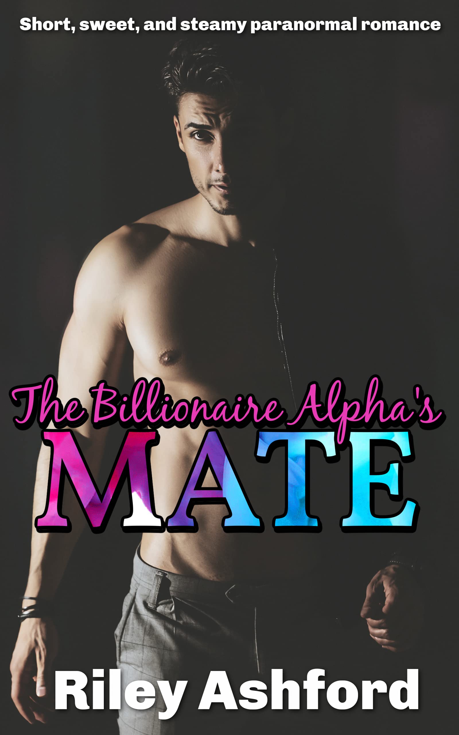 The Billionaire Alpha's Mate by Riley Ashford | Goodreads