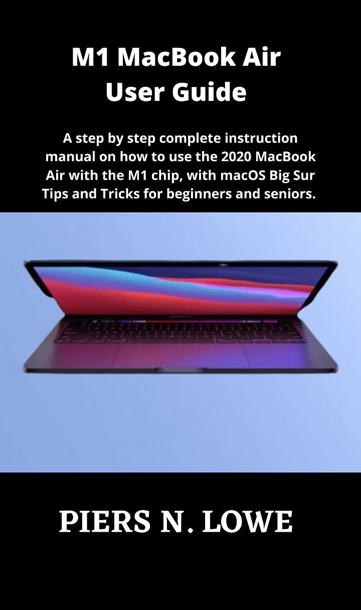 M1 MacBook Air User Guide: A step by step complete manual on the basics ...