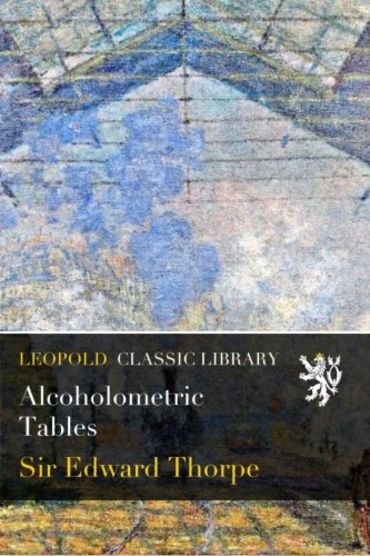 Alcoholometric Tables by Edward Thorpe | Goodreads