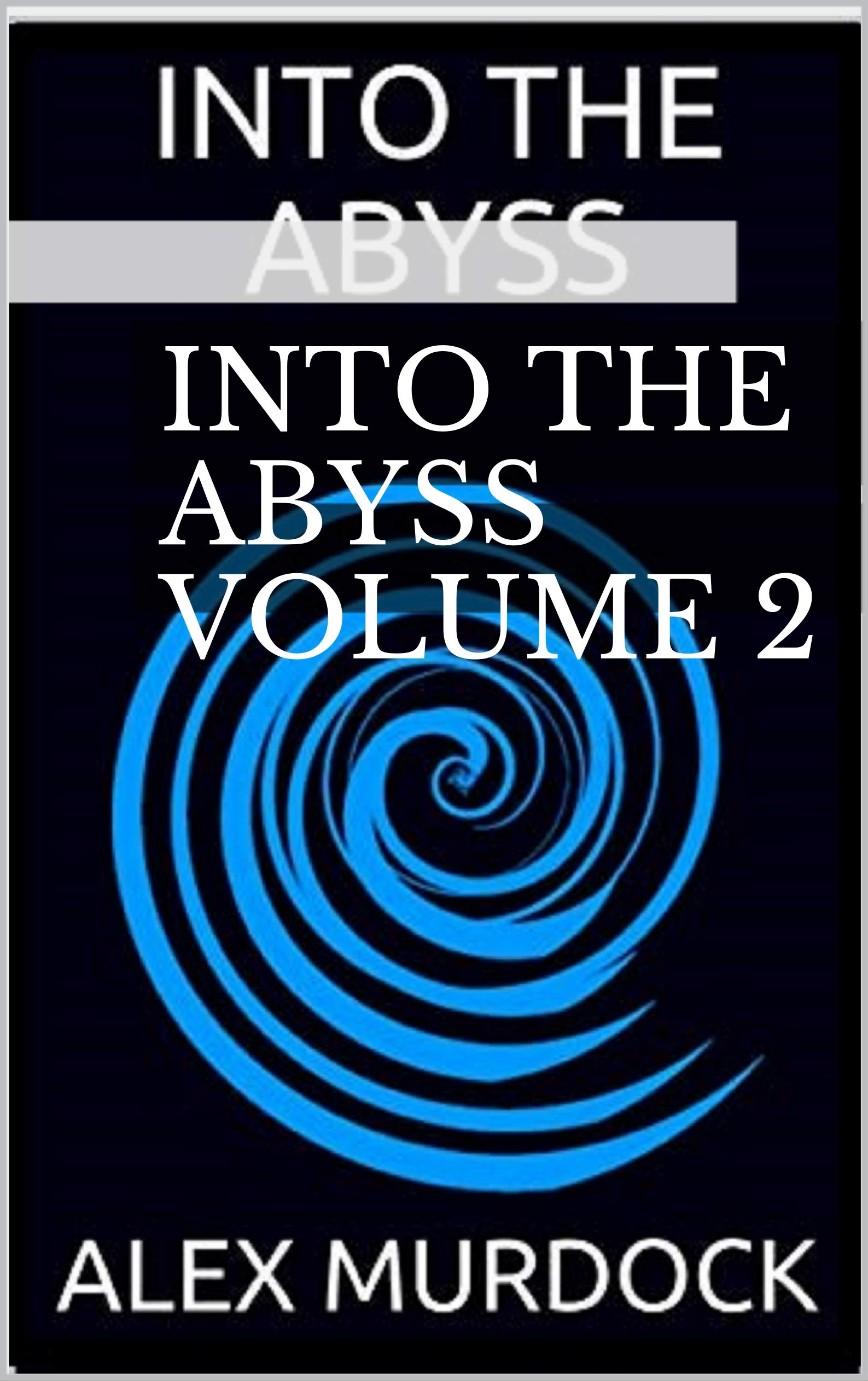Into the Abyss Volume 2 by Alex Murdock | Goodreads