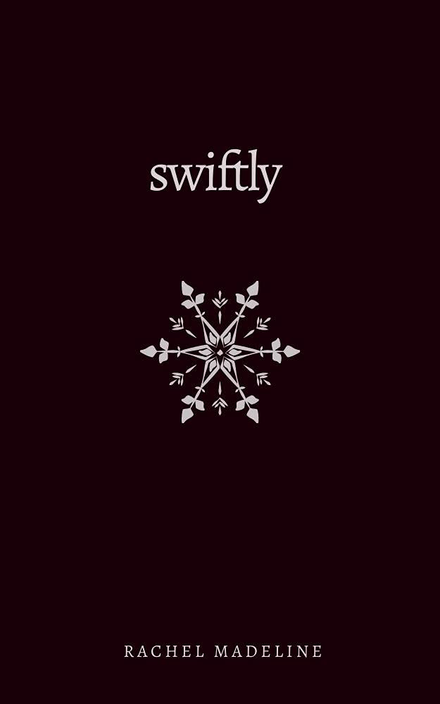 swiftly by Rachel Madeline | Goodreads