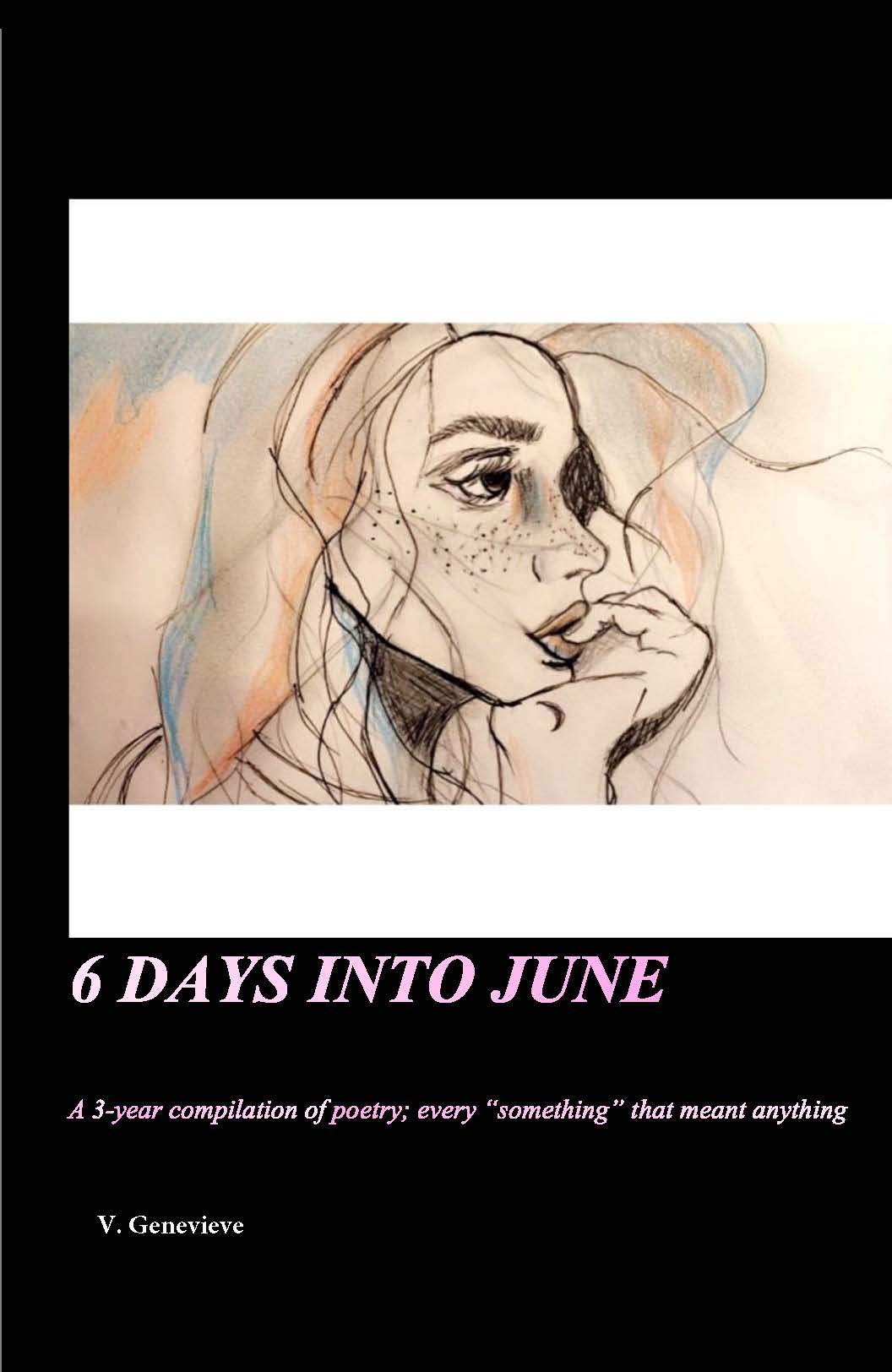 6 Days into June: A 3-year compilation of poetry; every “something ...