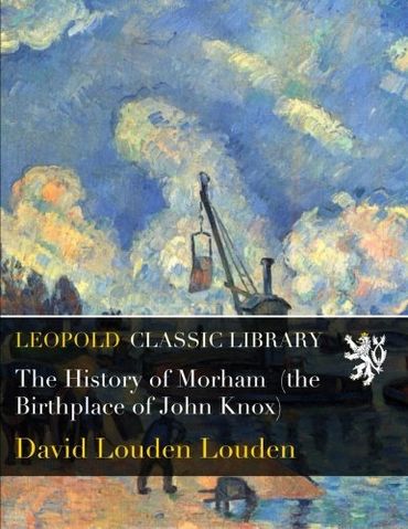 The History of Morham by David Louden Louden | Goodreads