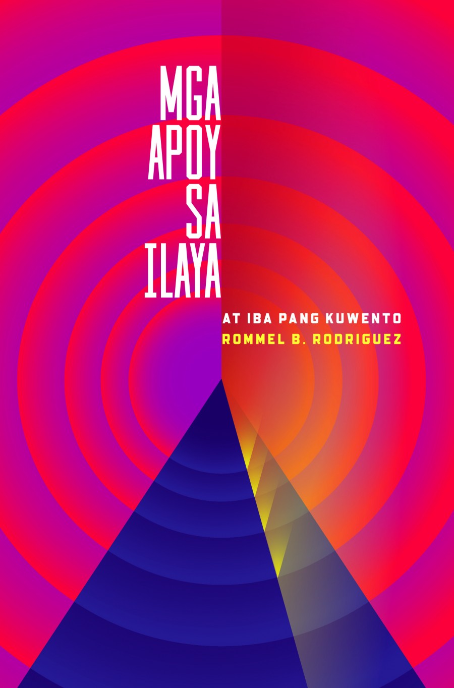 Mga Apoy sa Ilaya at Iba Pang Kwento by Rommel B. Rodriguez | Goodreads