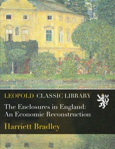 The Enclosures in England: An Economic Reconstruction by Harriett ...