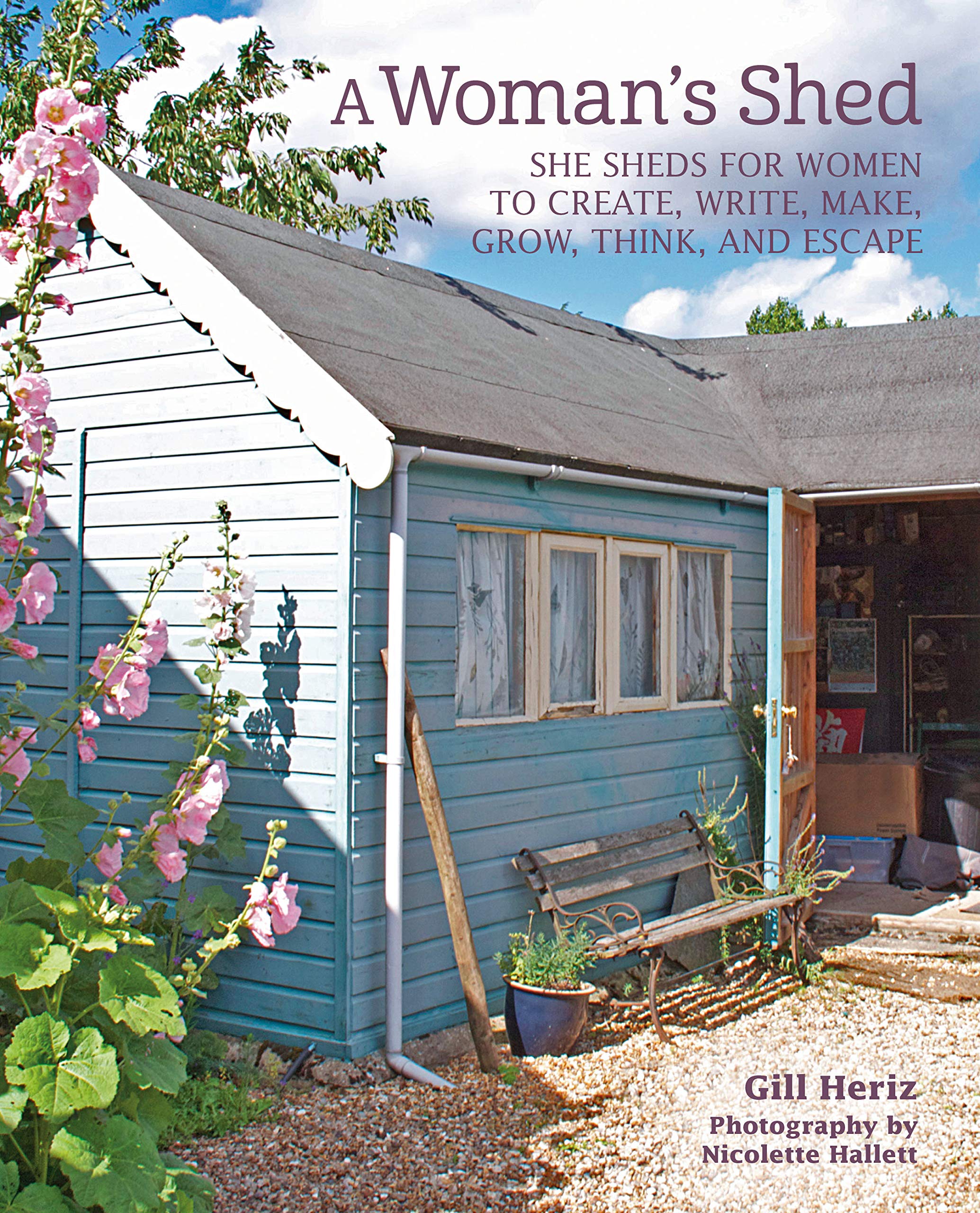 A Woman's Shed: She sheds for women to create, write, make, grow, think ...