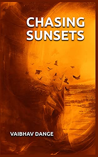 Chasing Sunsets by Vaibhav Dange | Goodreads