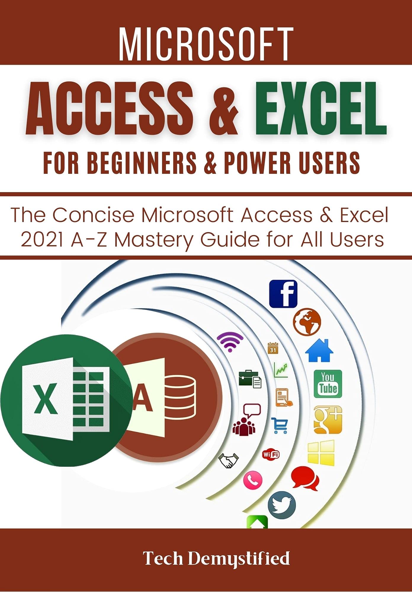 MICROSOFT ACCESS & EXCEL FOR BEGINNERS & POWER USERS: The Concise Microsoft Access & Excel 2021 ...