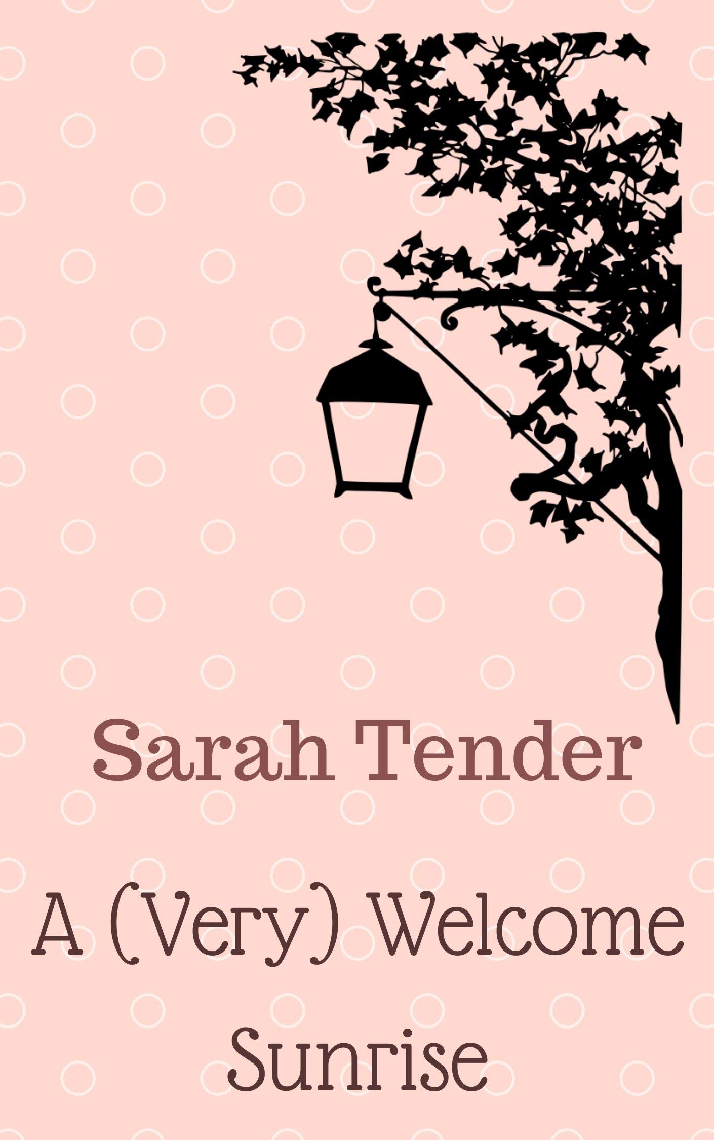 A (Very) Welcome Sunrise (A by Sarah Tender | Goodreads