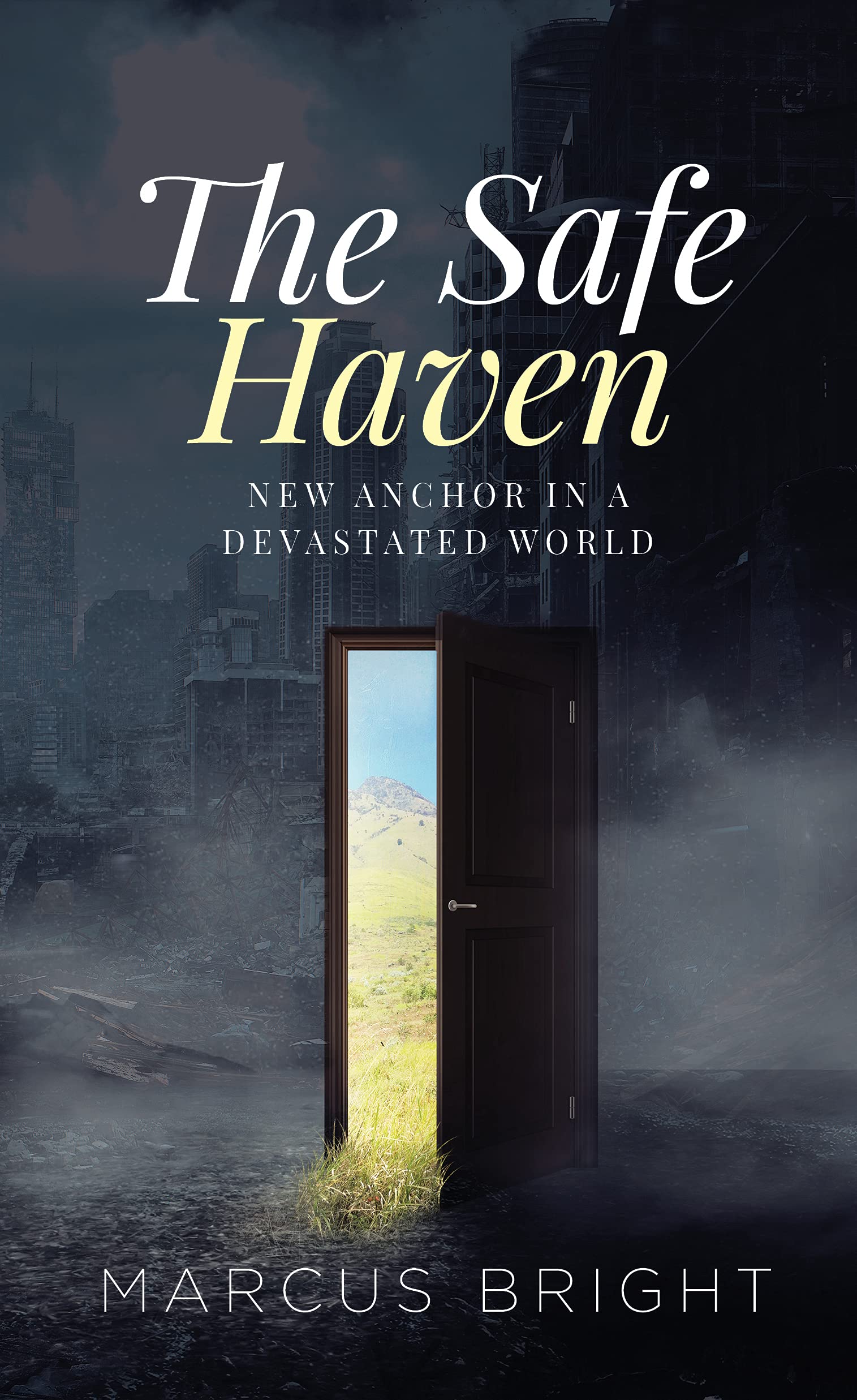 The Safe Haven: A New Anchor In a Devastated World by Marcus Bright ...