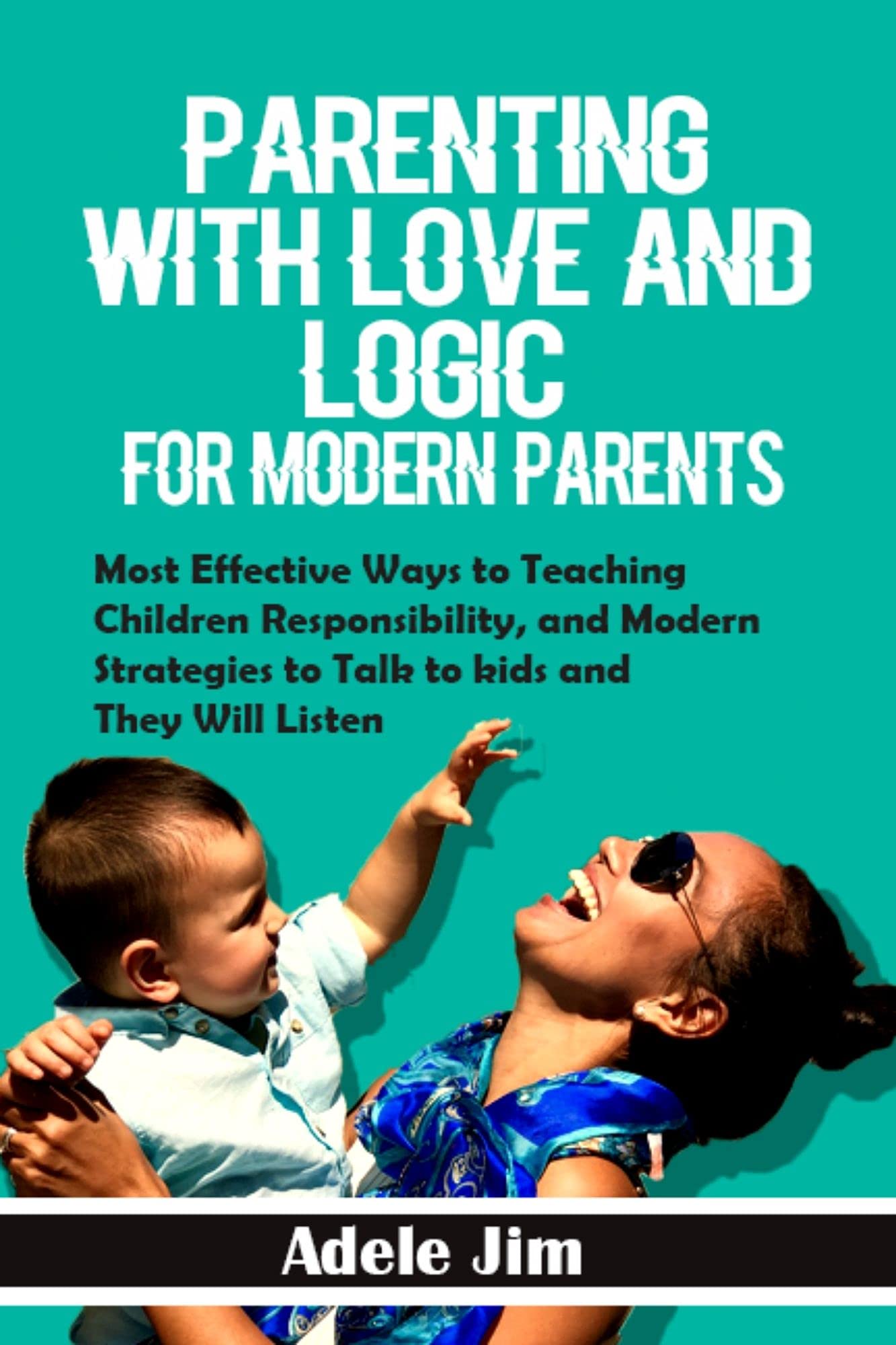 Parenting With Love and Logic for Modern Parents: Most Effective Ways ...