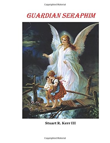 Guardian Seraphim by Stuart R. Kerr III | Goodreads