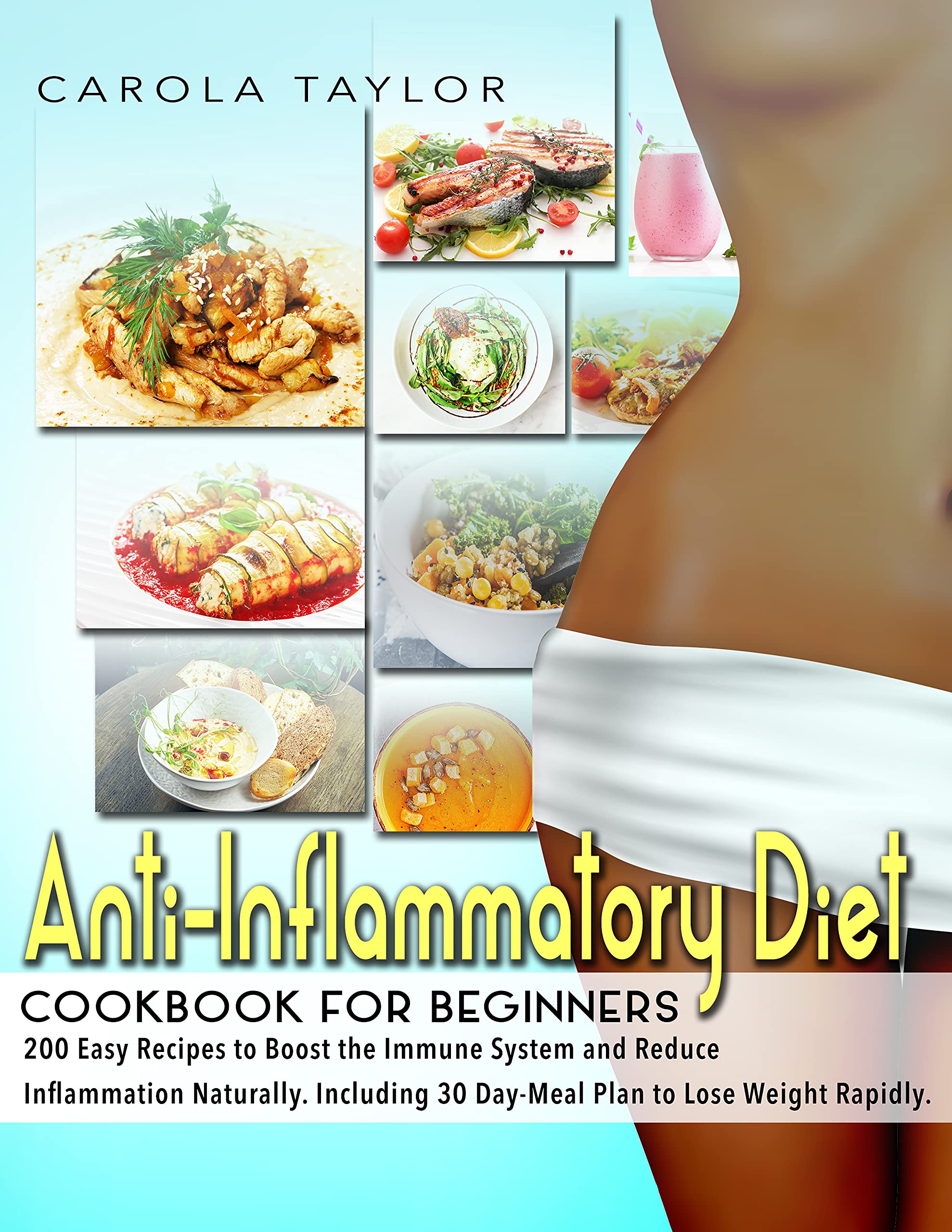 ANTI-INFLAMMATORY DIET COOKBOOK FOR BEGINNERS : 200 Easy Recipes to Boost the Immune System and ...