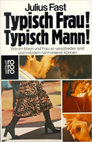 Typisch Frau! Typisch Mann! by Julius Fast | Goodreads