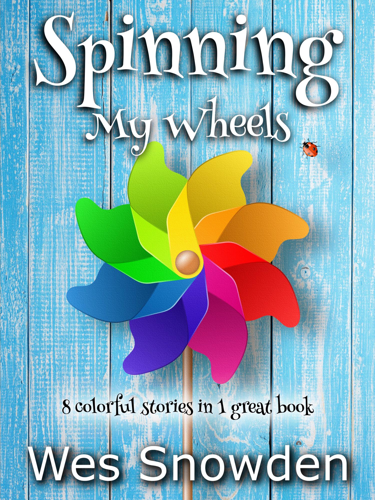 Spinning My Wheels by Wes Snowden | Goodreads