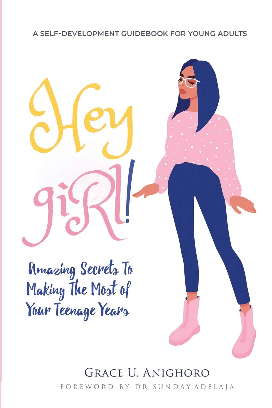 Hey Girl!: Amazing Secrets To Making The Most Of Your Teenage Years by ...