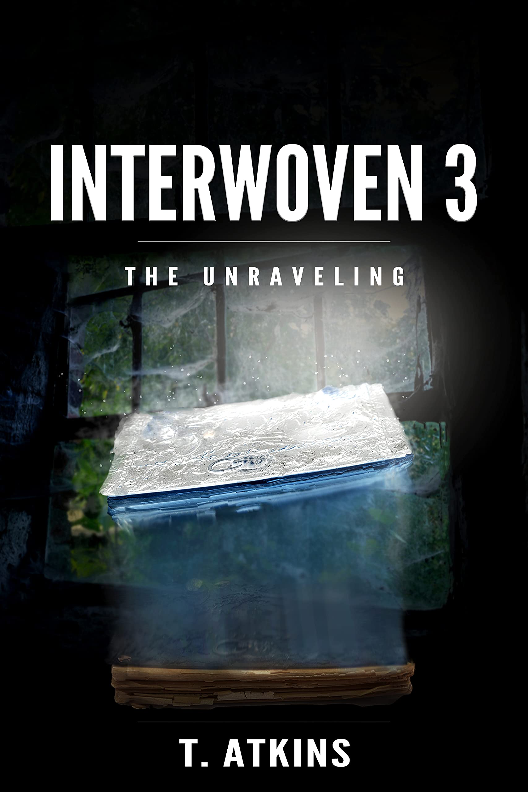 Interwoven 3: The Unraveling (#3) by T. Atkins | Goodreads
