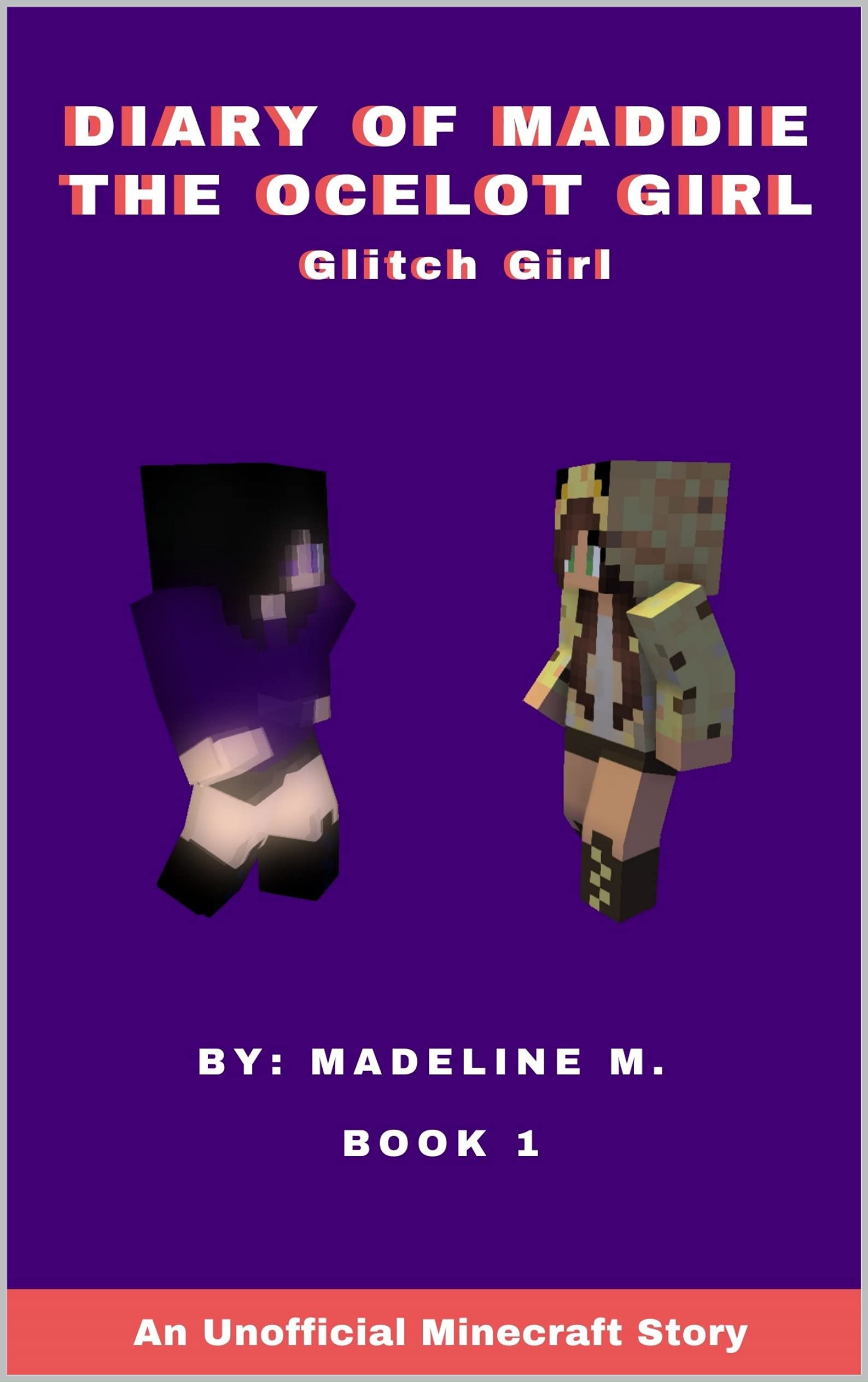 Diary of Maddie the Ocelot Girl: Glitch Girl by Madeline M. | Goodreads