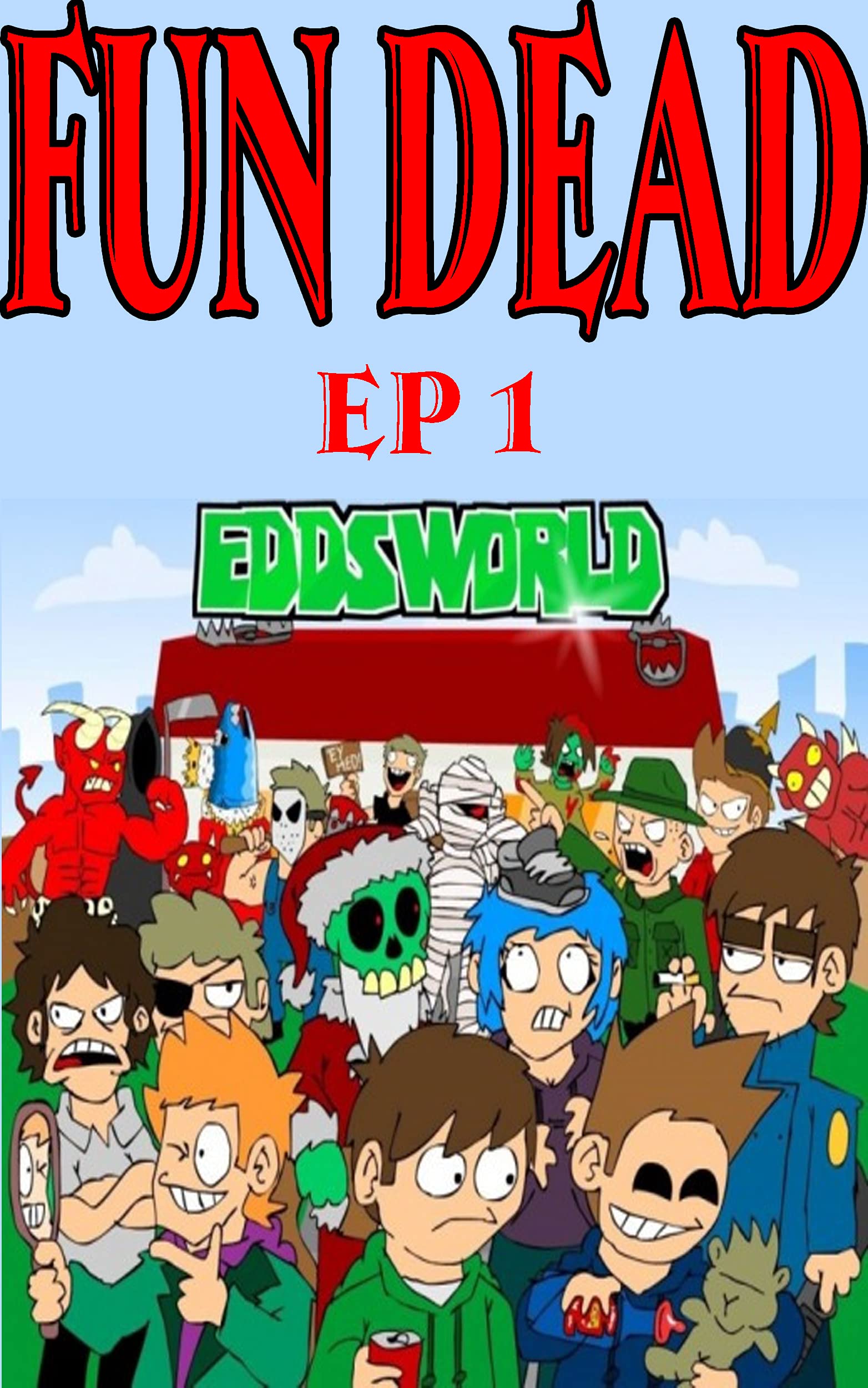Eddsworld: Fun Dead EP.1 by Boyce Wishion | Goodreads