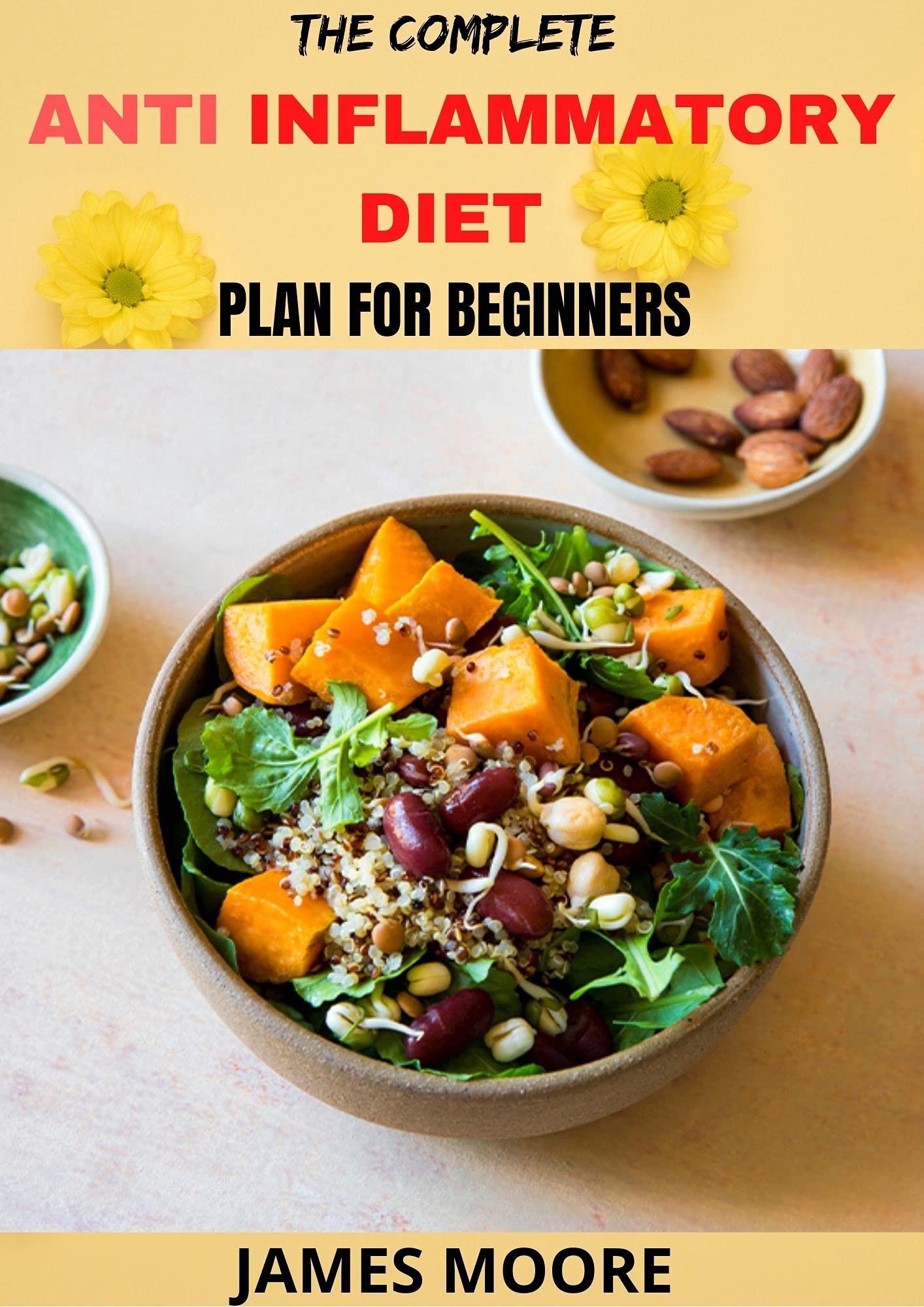 THE COMPLETE ANTI-INFLAMMATORY DIET PLAN FOR BEGINNERS : Meal Plans To Heal The Immune System ...