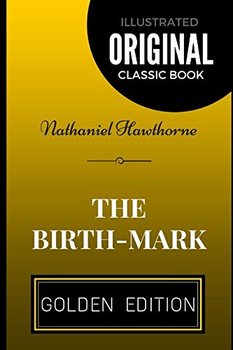 The Birth-Mark: By Nathaniel Hawthorne - Illustrated by Nathaniel ...