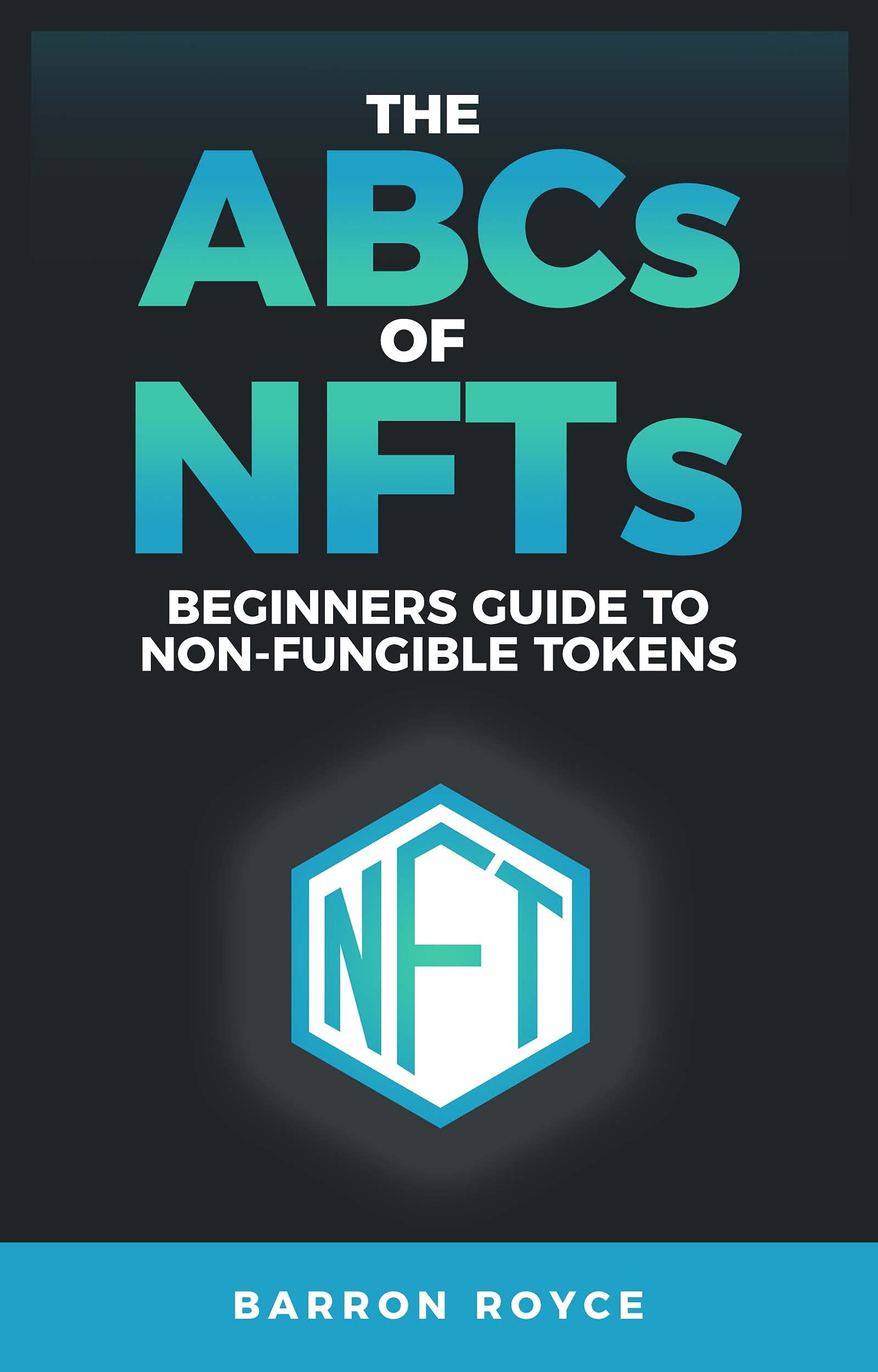 THE ABC’s OF NFT’s: A Beginners Guide to Non-Fungible Tokens by Barron ...