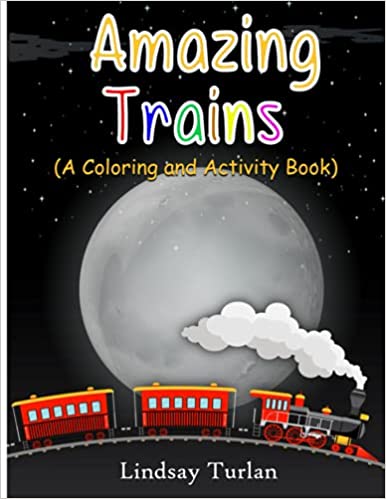 Amazing Trains (A Coloring and Activity Book) by Lindsay Turlan | Goodreads