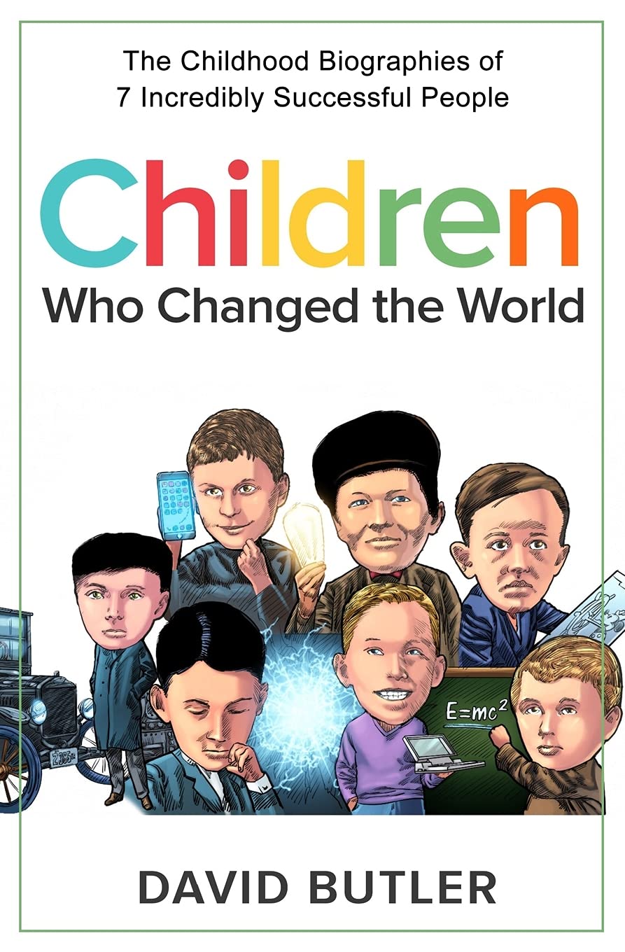 Children Who Changed the World: The Childhood Biographies of 7 ...